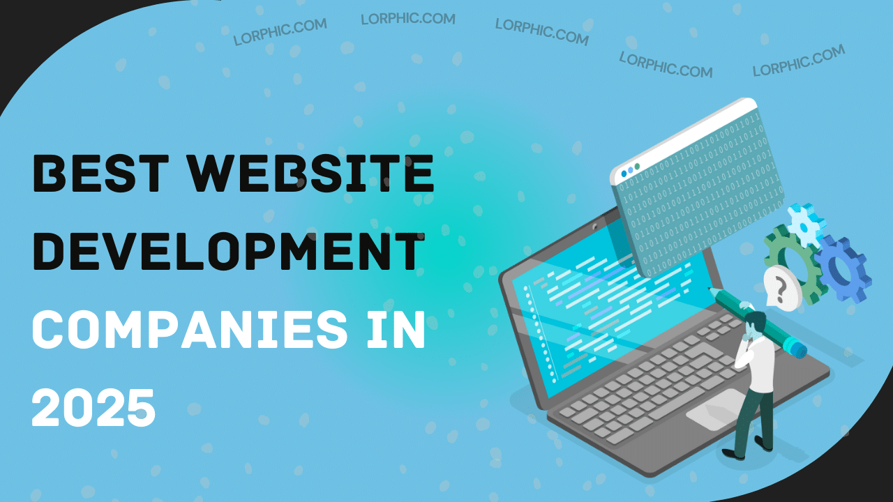 Best Website Development Companies in 2025 - Lorphic