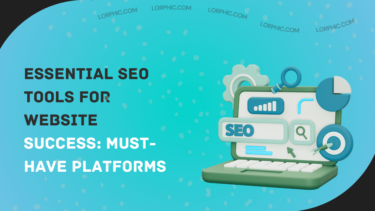 Must-Have Essential SEO Tools for Website Success